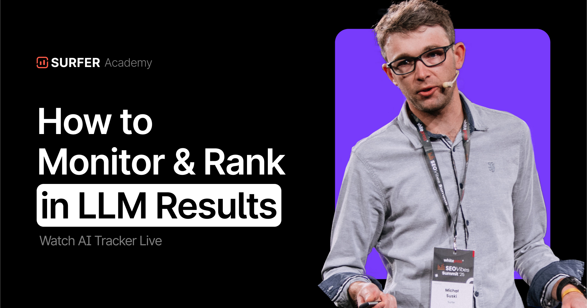 Surfer Academy – AI Tracker Live Webinar: How to Monitor and Rank in LLM Search